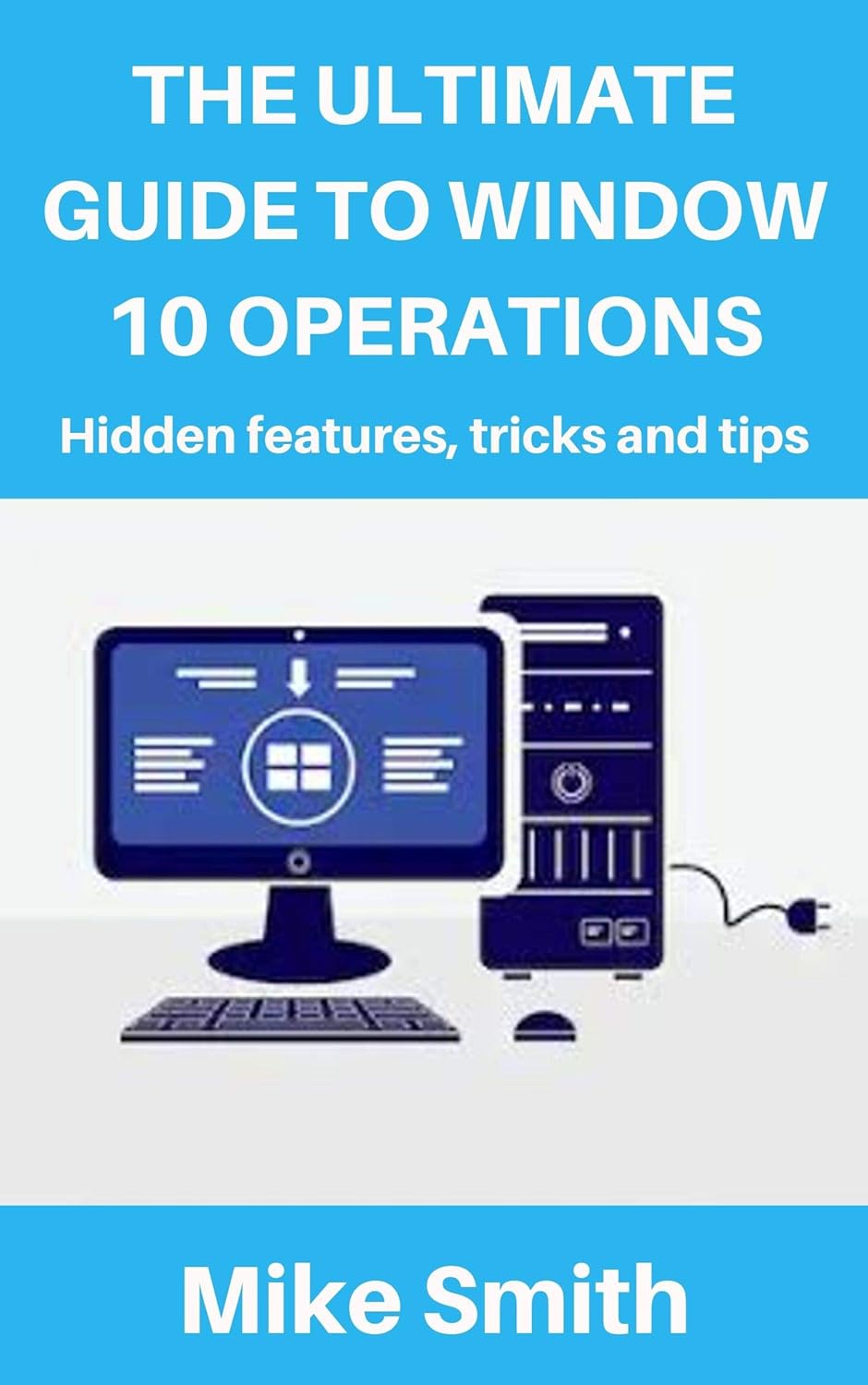 Amazon.com: The Ultimate Guide to Windows 10 Operations: Hidden ...