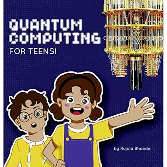 Quantum Computing for Teens! eBook : Rujula Bhonde: Amazon.in: Kindle Store