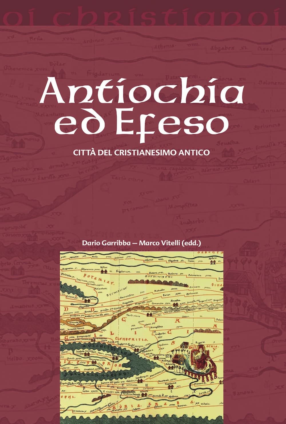 Antiochia ed Efeso. Città del cristianesimo antico : Garribba, Dario ...