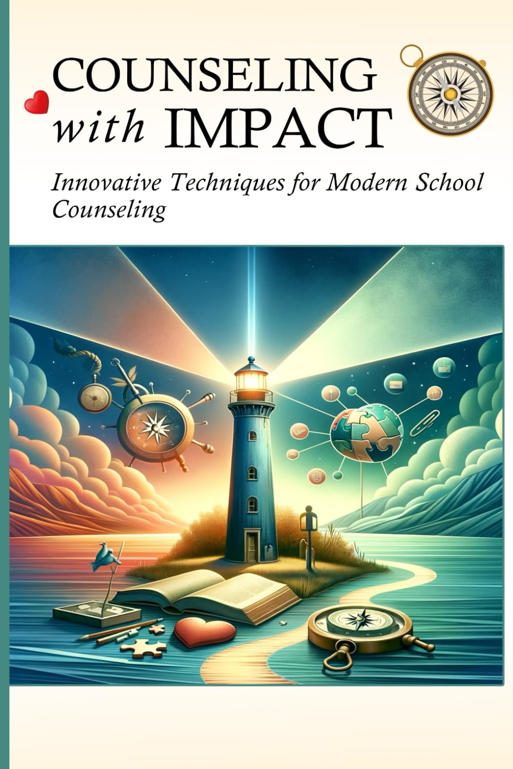 COUNSELING WITH IMPACT Innovative Techniques for Modern School ...