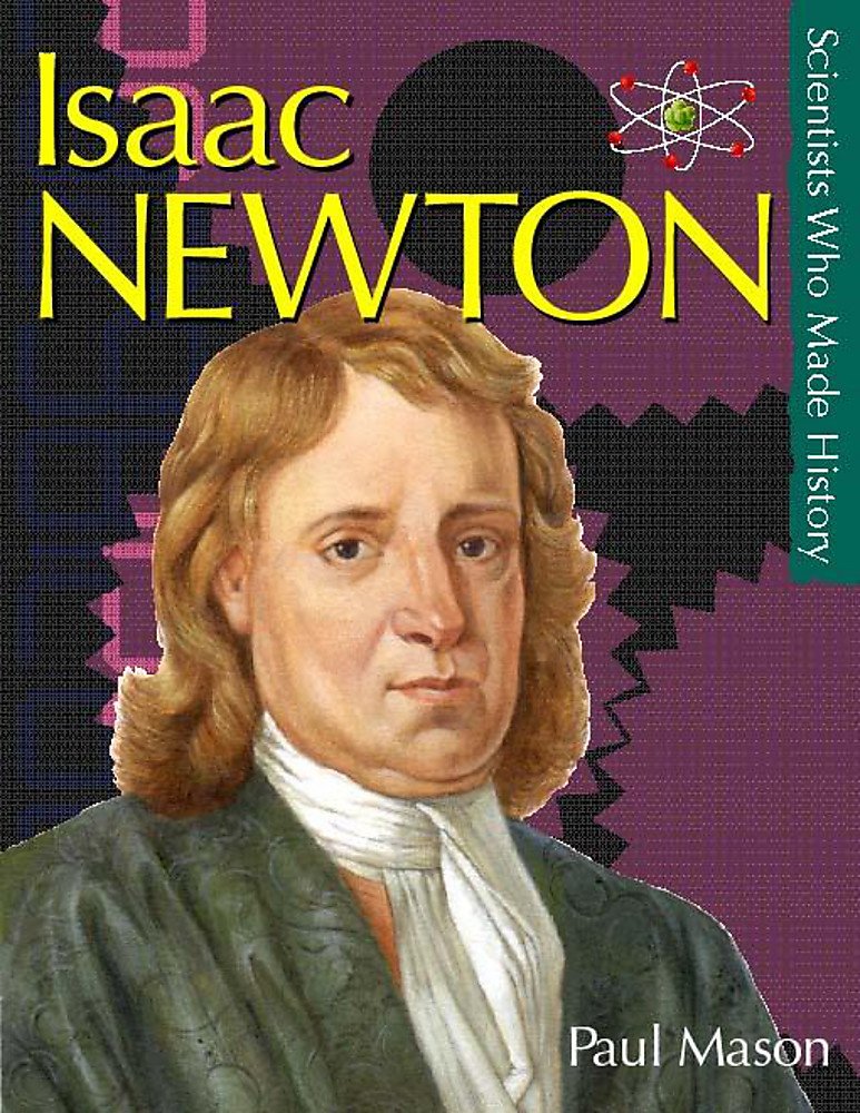 Isaac Newton (Scientists Who Made History): Amazon.co.uk: Mason, Paul ...