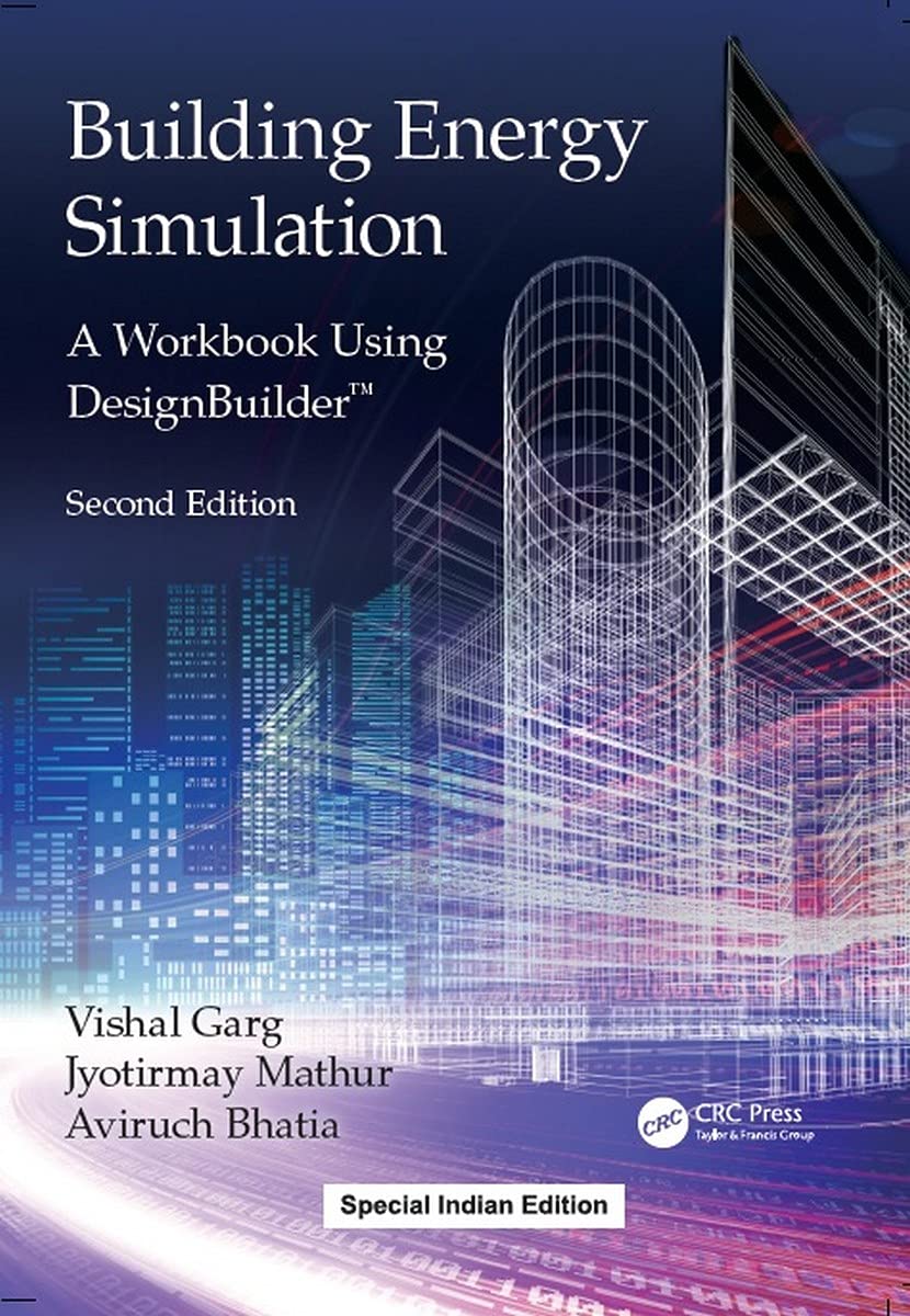 BUILDING ENERGY SIMULATION: A WORKBOOK USING DESIGN BUILDER 2ND EDITION ...