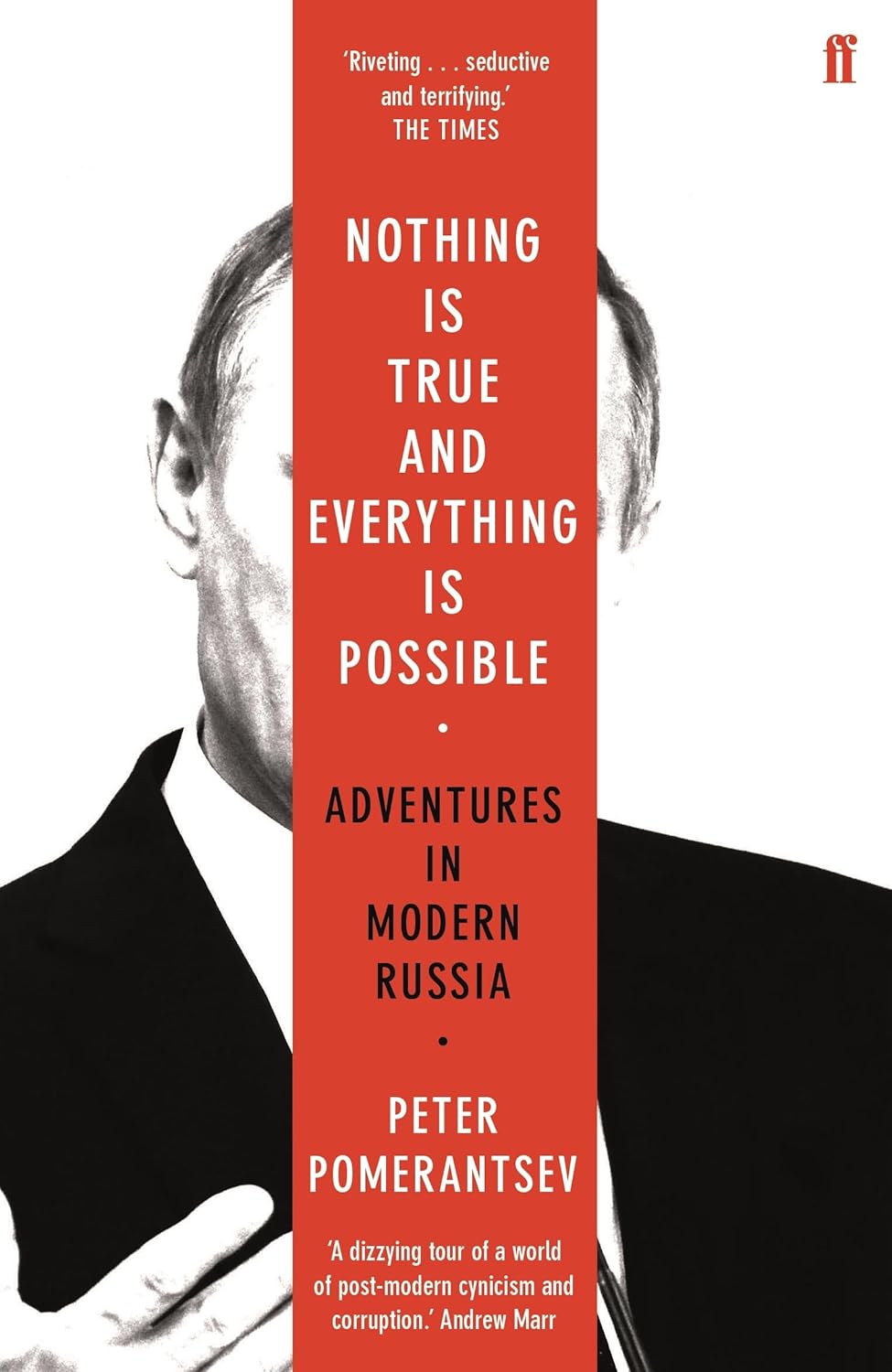 Nothing is True and Everything is Possible: Adventures in Modern Russia ...