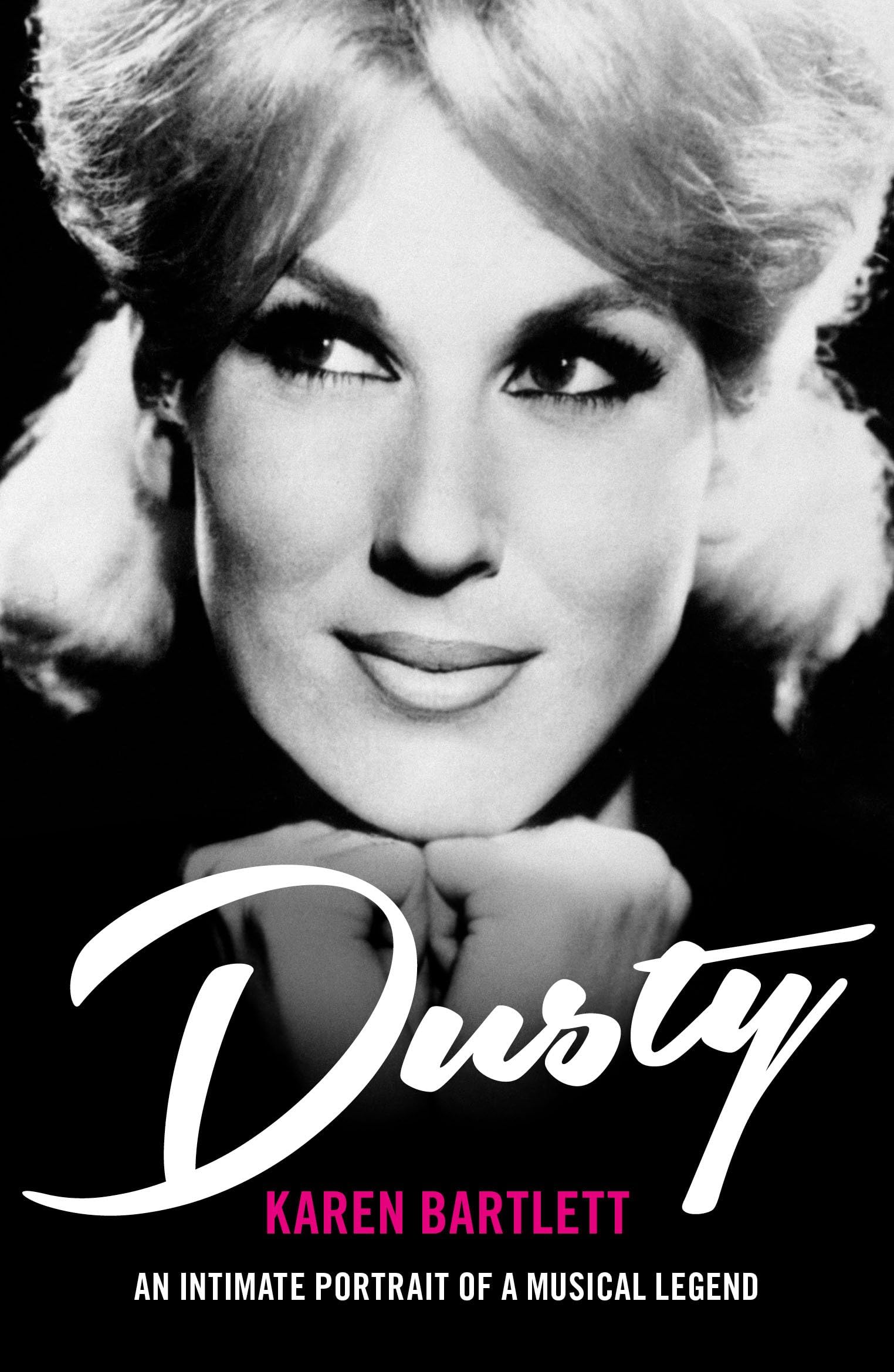 Dusty: An Intimate Portrait of a Musical Legend: Bartlett, Karen ...