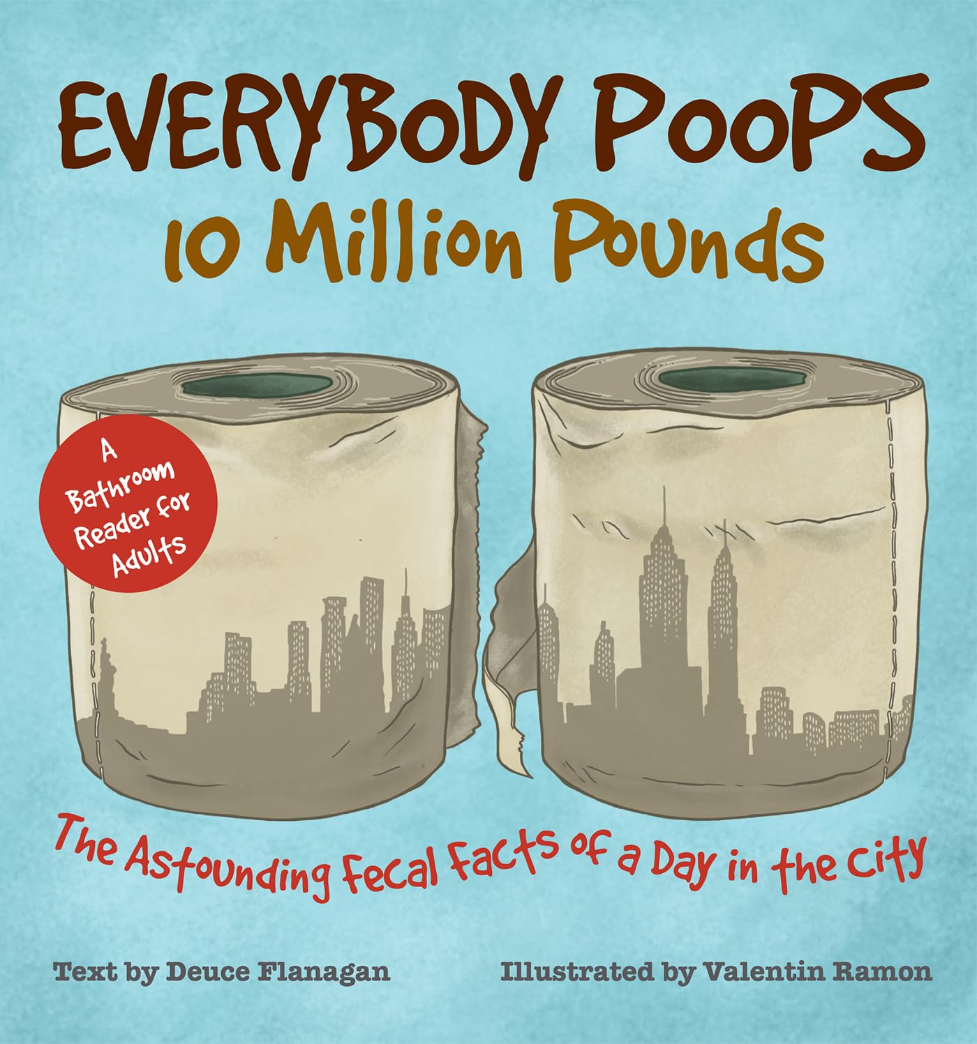 Everybody Poops 10 Million Pounds: Astounding Fecal Facts from a Day in ...