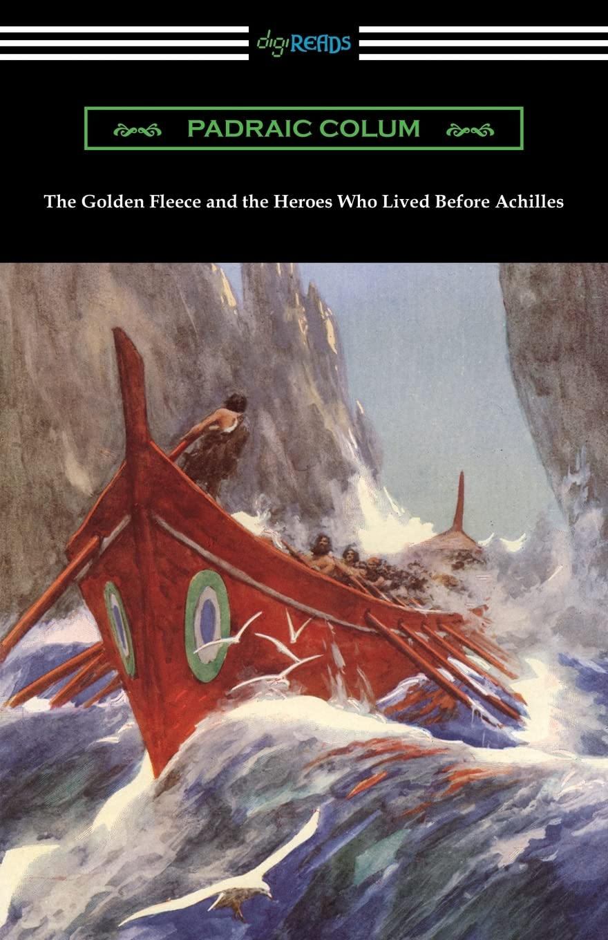 The Golden Fleece and the Heroes Who Lived Before Achilles: Colum ...