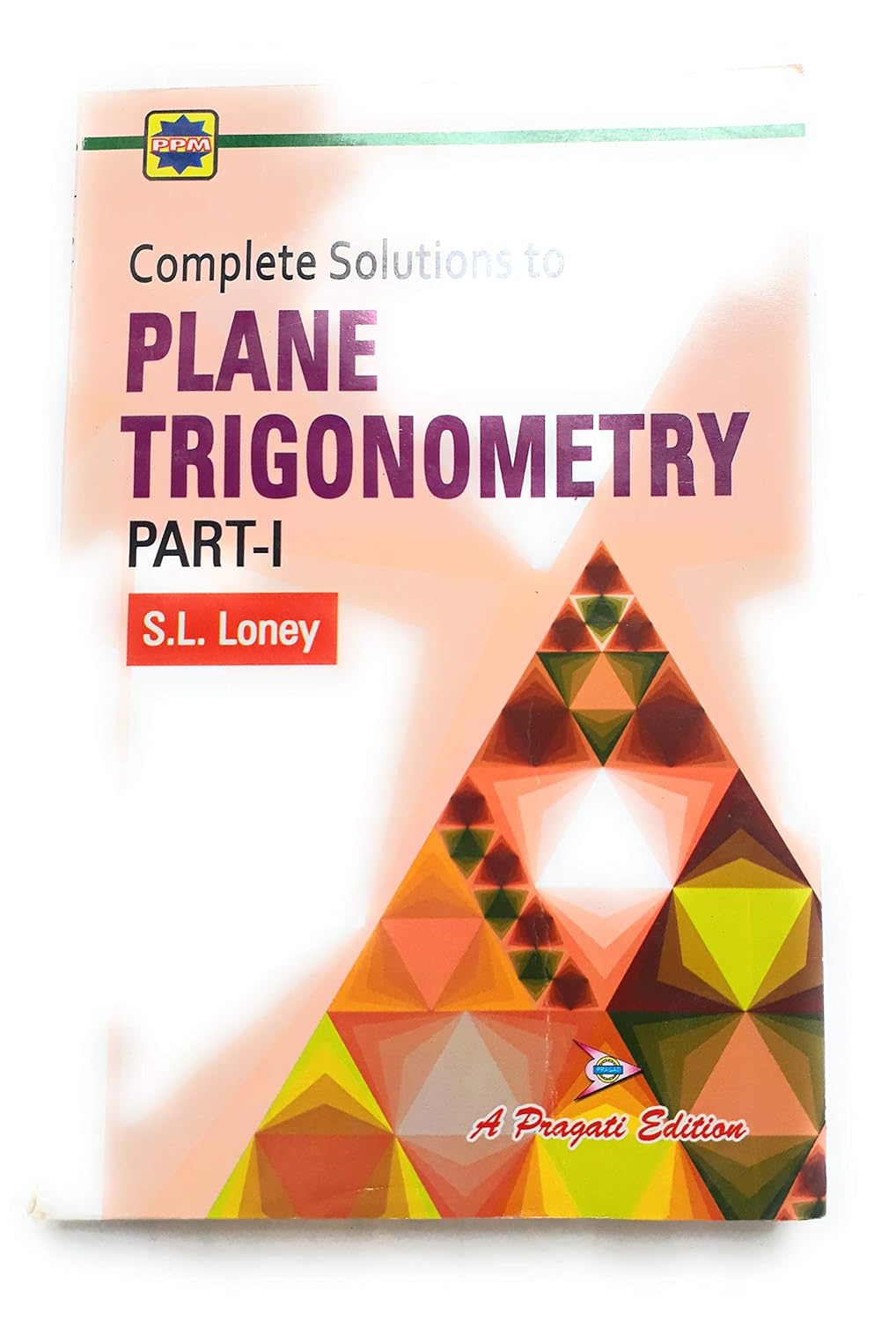 Complete Solutions To S. L. Loney's Plane Trigonometry Part 1: by S. L ...