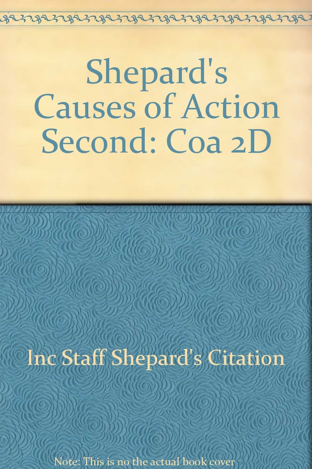 Shepard's Causes of Action Second: Coa 2D: Shepard's Citation, Inc ...