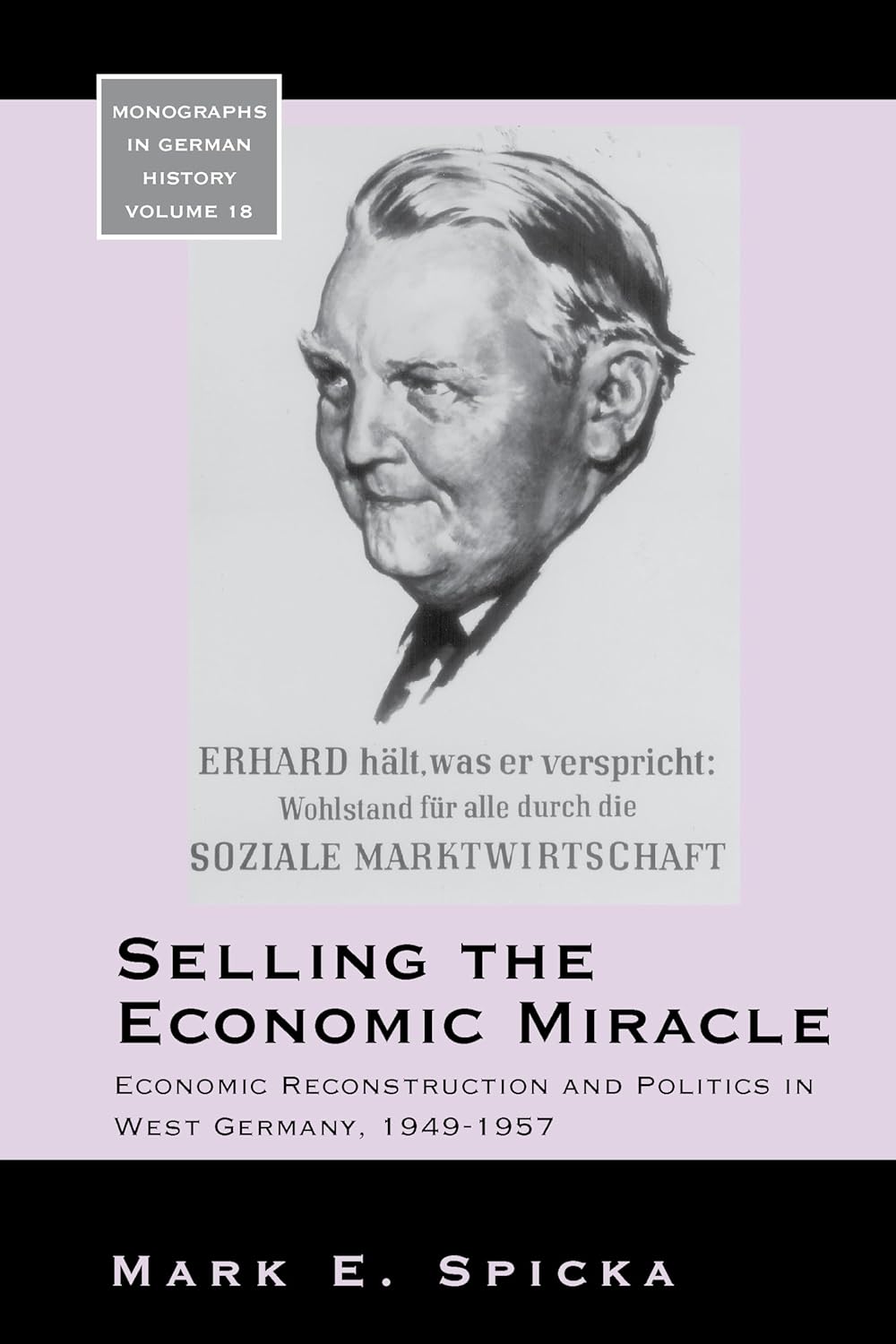 Selling the Economic Miracle: Economic Reconstruction and Politics in ...
