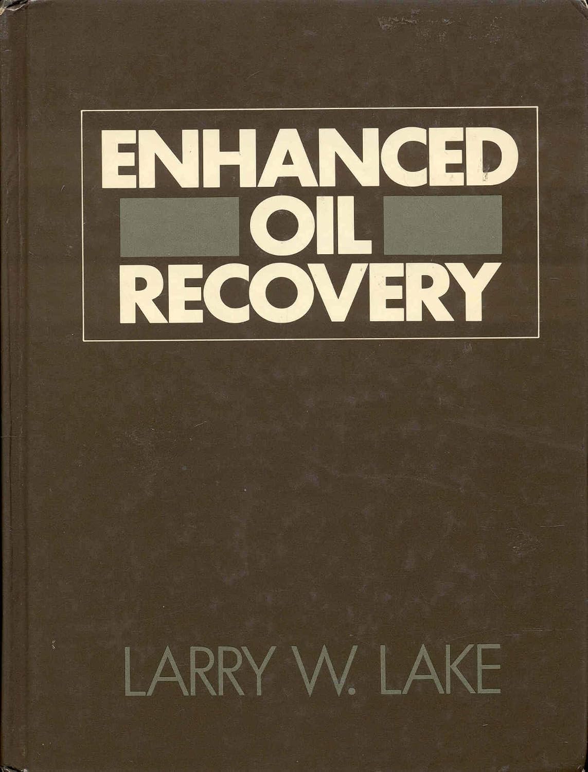 Enhanced Oil Recovery: Lake, Larry W.: 9780132816014: Amazon.com: Books
