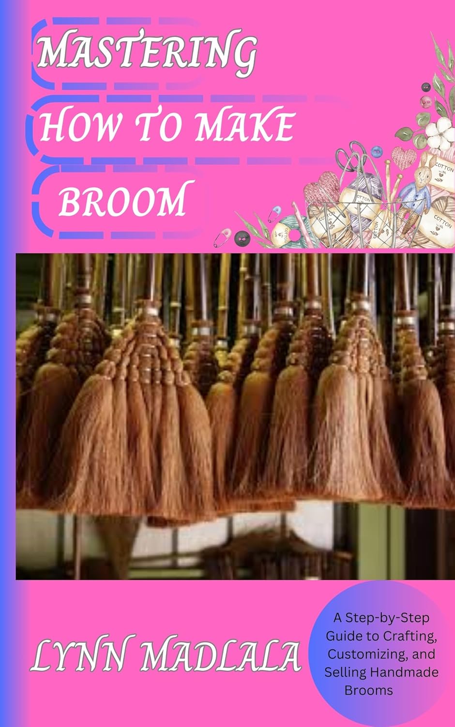 Amazon.com: MASTERING HOW TO MAKE BROOM: A Step-by-Step Guide to ...