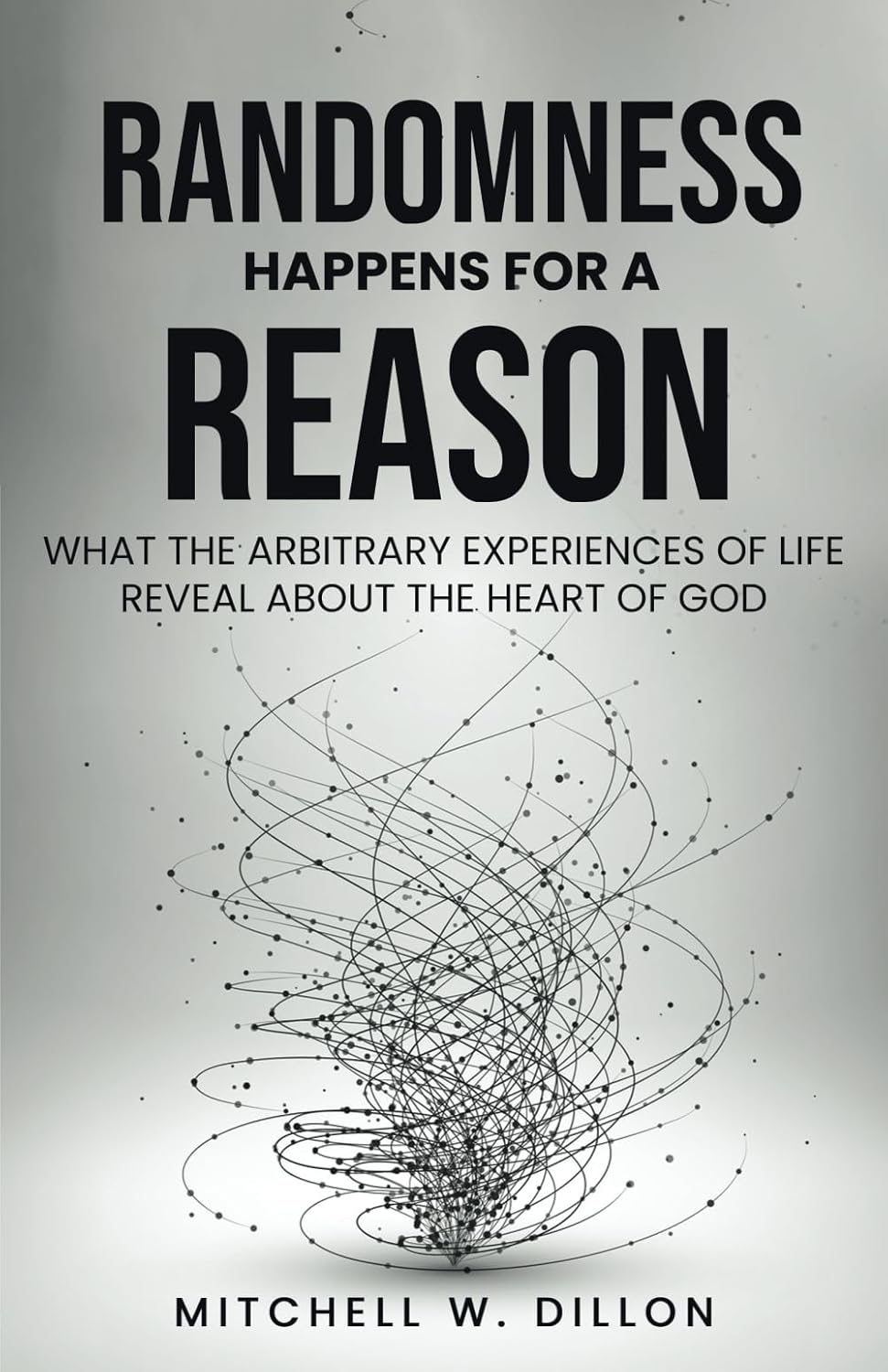 Randomness Happens for a Reason: What the Arbitrary Experiences of Life ...