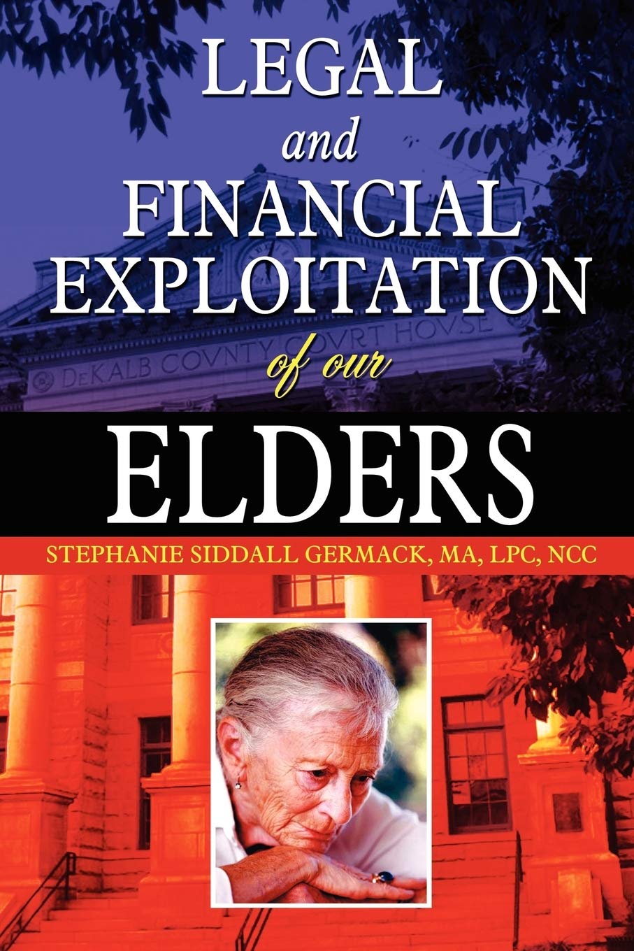 Legal and Financial Exploitation of Our Elders: Germack, Ma Lpc Ncc ...