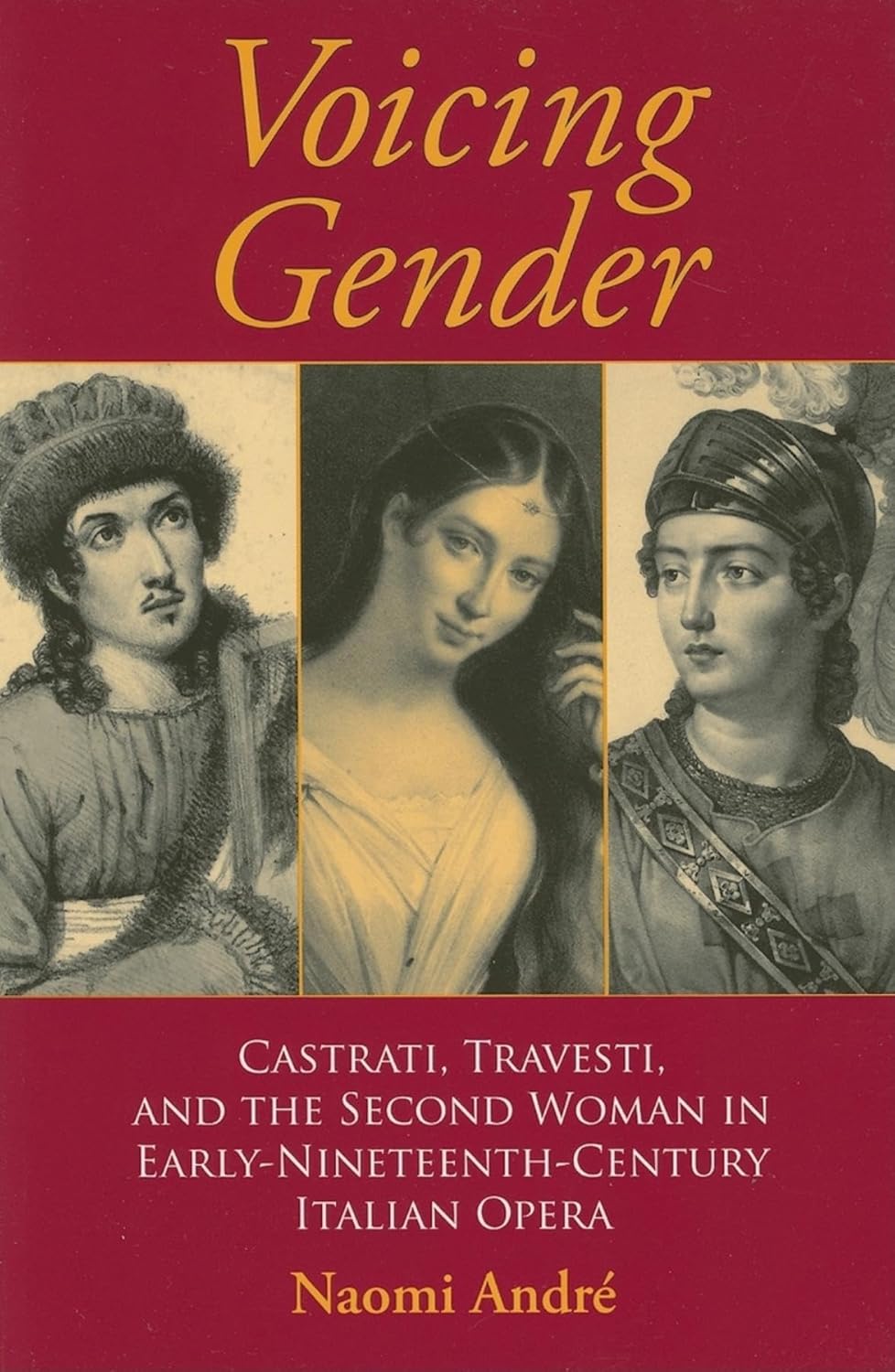 Voicing Gender: Castrati, Travesti, and the Second Woman in Early ...