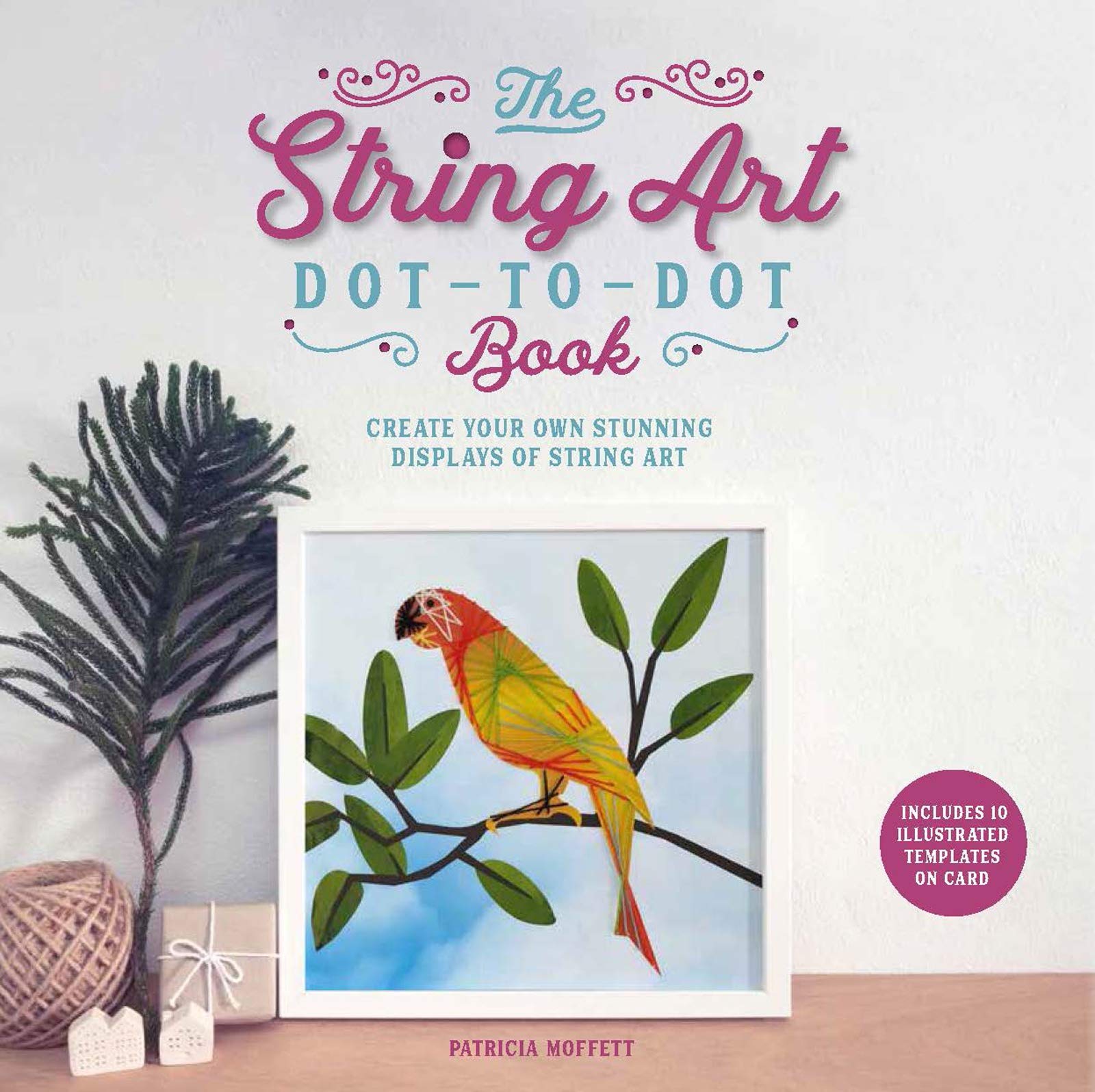 Buy The String Art Dot-to-Dot Book: Create 10 stunning works of string ...