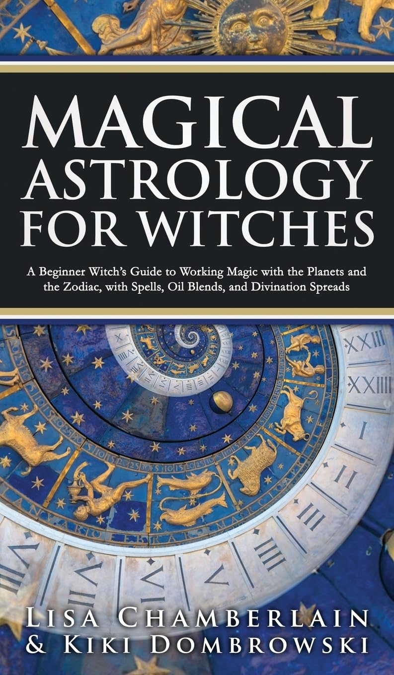 Magical Astrology for Witches: A Beginner Witch's Guide to Working ...