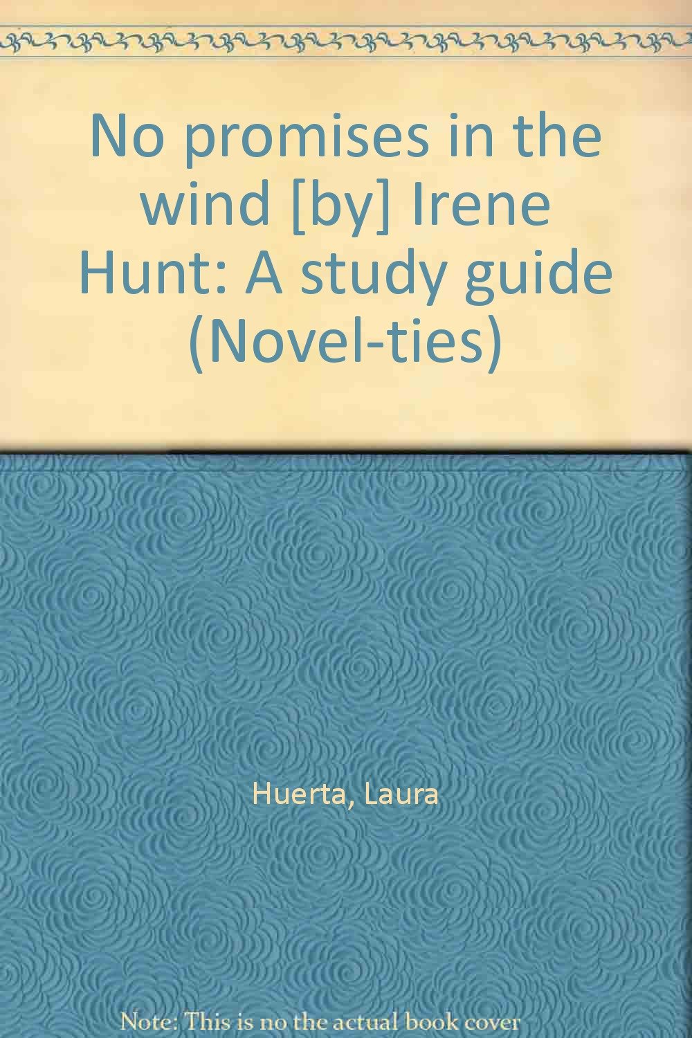 No promises in the wind [by] Irene Hunt: A study guide (Novel-ties ...