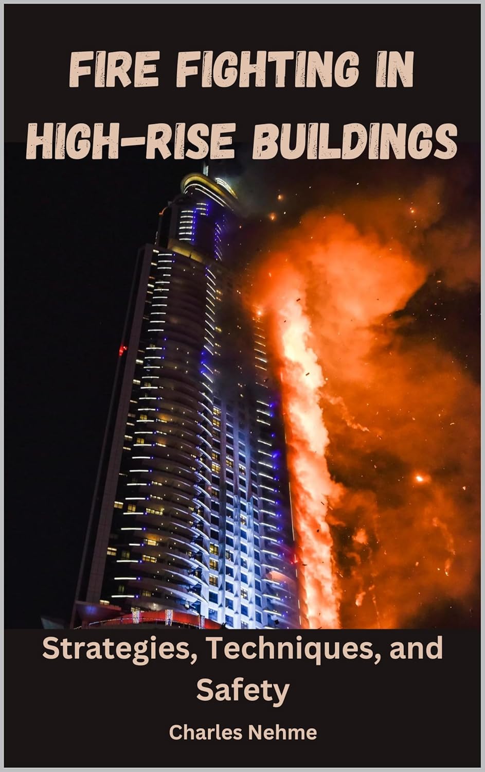 Fire Fighting in High-Rise Buildings: Strategies, Techniques, and ...