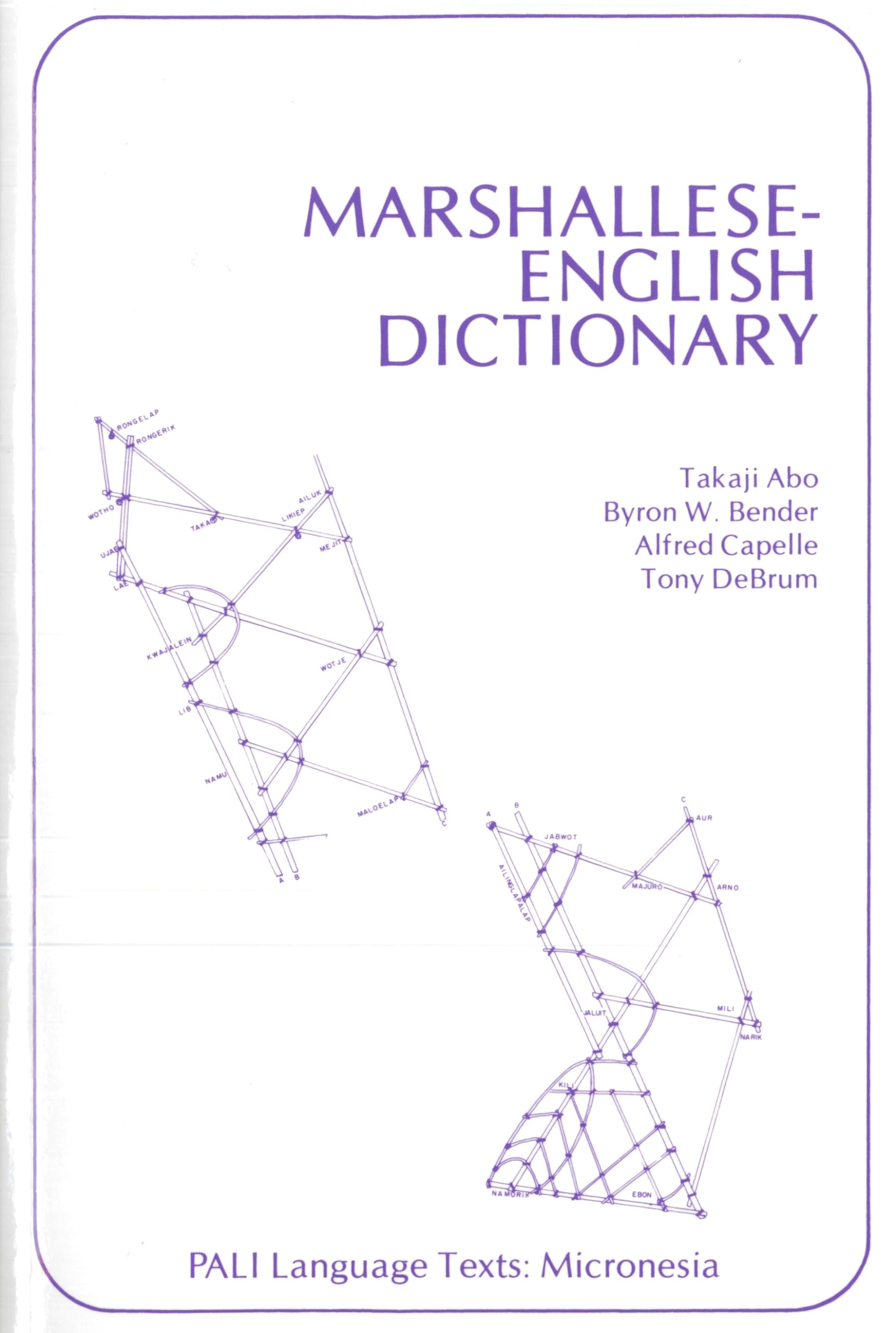 Marshallese-English Dictionary (PALI Language Texts―Micronesia): Abo, Takaji, Bender, Byron W ...