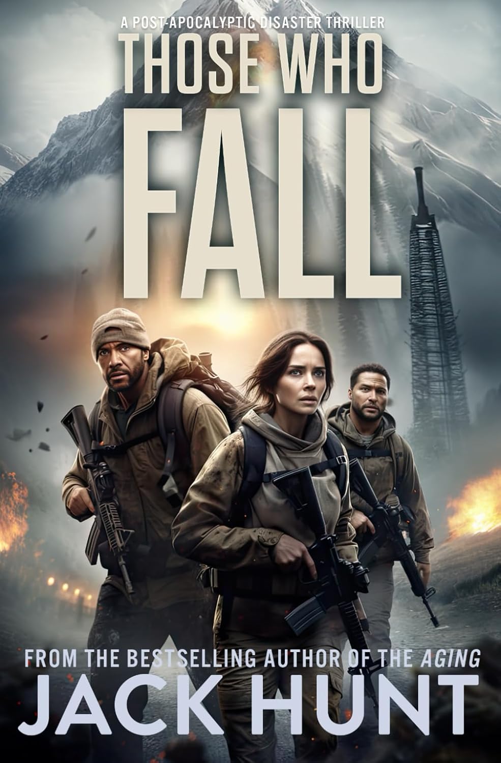 Those Who Fall: A Post-Apocalyptic Disaster Thriller : Hunt, Jack ...