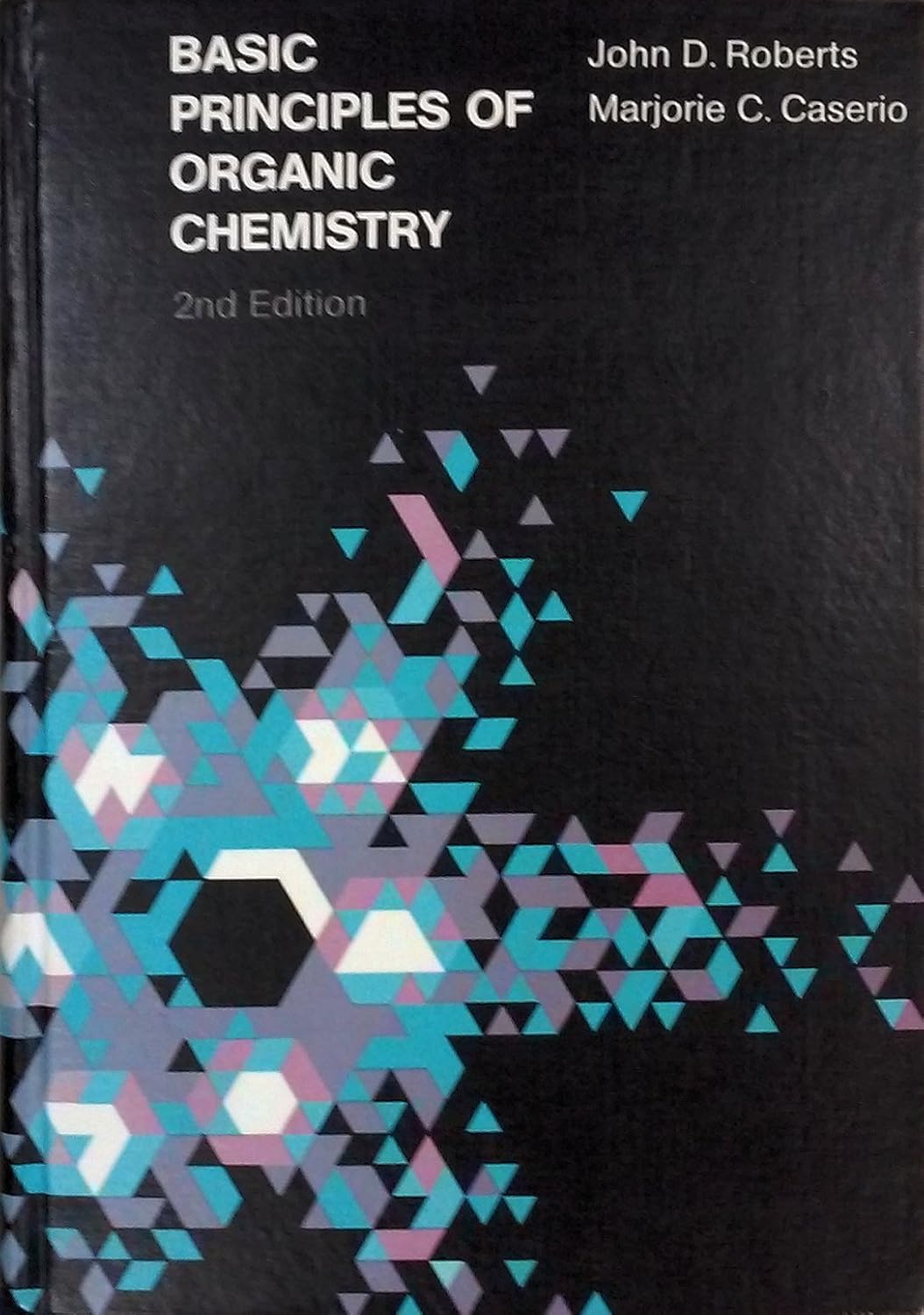 Basic Principles of Organic Chemistry: Roberts, John D.: 9780805383294 ...