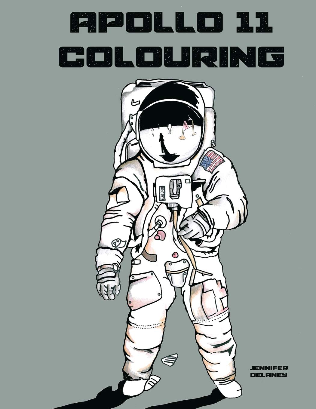 Apollo 11 Colouring: Amazon.co.uk: Delaney, Jennifer: 9781999742218: Books