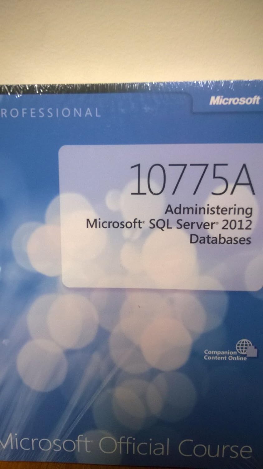 Administering Microsoft SQL Server 2012 Databases 10775A: Microsoft Learning: Amazon.com: Books