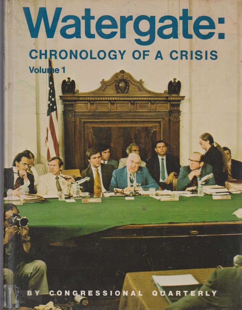 WATERGATE: Chronology of a Crisis: Volume 1: Congressional Quarterly ...