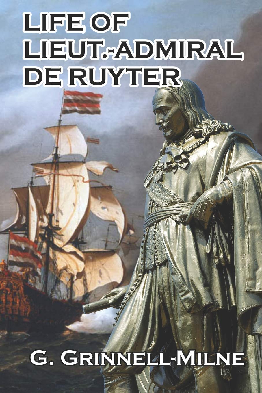 Amazon.com: Life of Lieut.-Admiral de Ruyter: 9798665664279: Grinnell ...