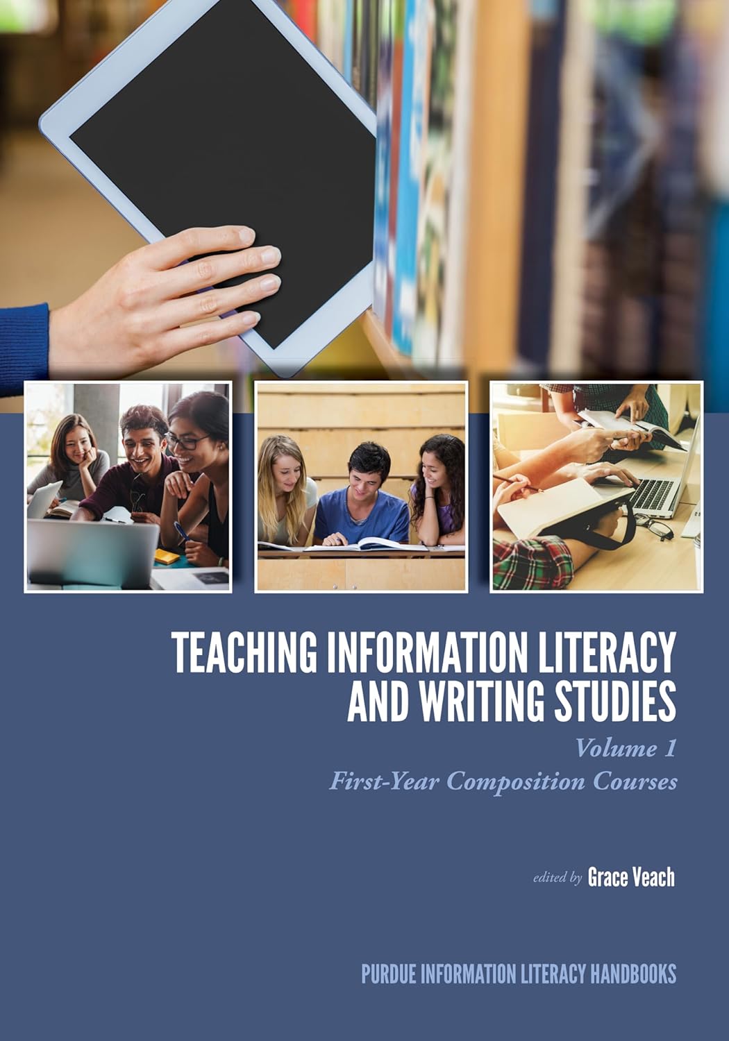 Teaching Information Literacy and Writing Studies: Volume 1, First-Year ...