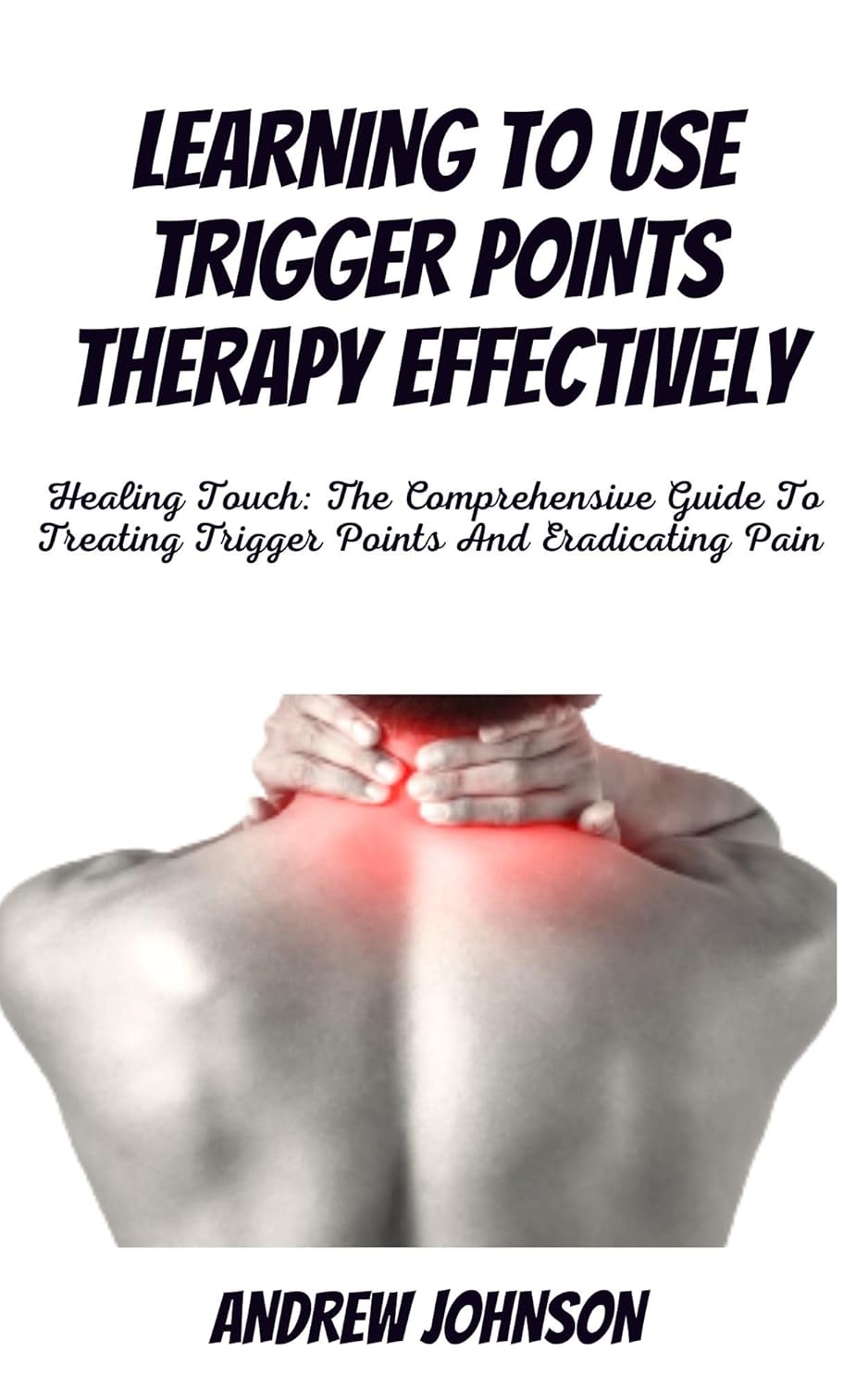 LEARNING TO USE TRIGGER POINTS THERAPY EFFECTIVELY: Healing Touch: The ...