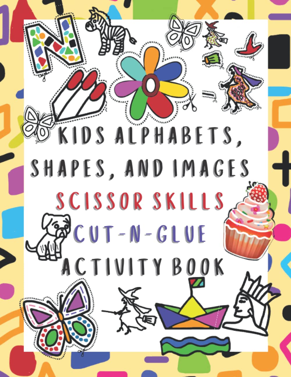 Buy KIDS ALPHABETS, SHAPES, AND IMAGES SCISSOR SKILLS CUT-N-GLUE ...