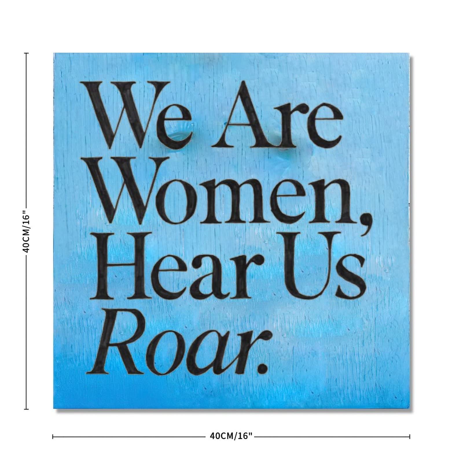 We Are Women Hear Us Roar