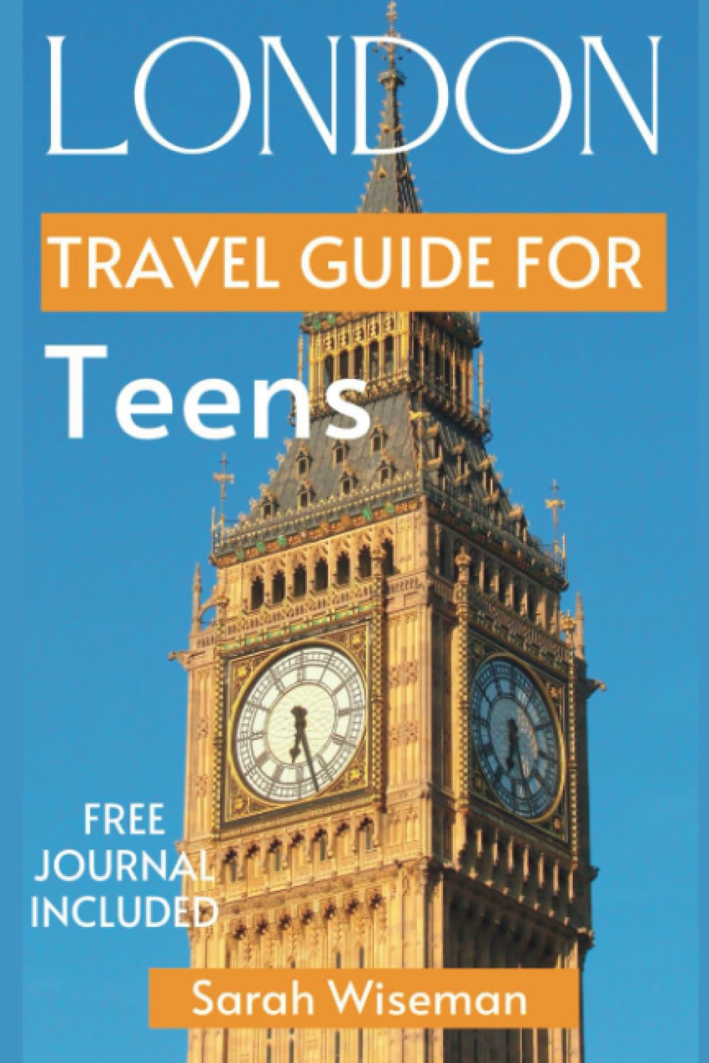 LONDON TRAVEL GUIDE FOR TEENS: The Ultimate Guide To Plan An ...