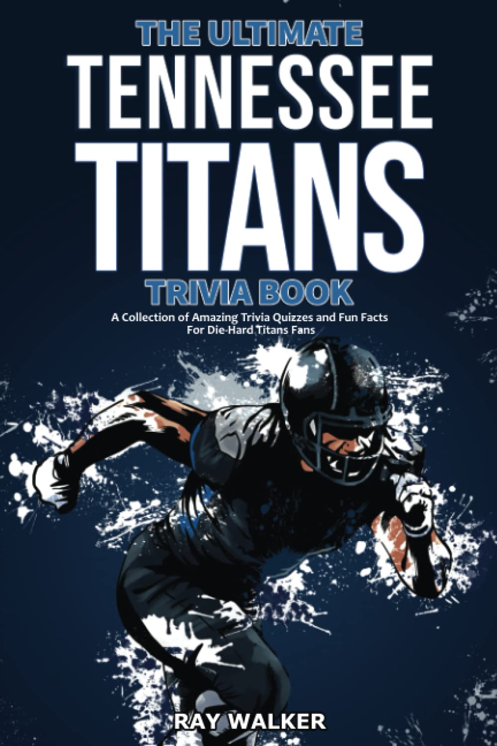 The Ultimate Tennessee Titans Trivia Book: A Collection of Amazing ...