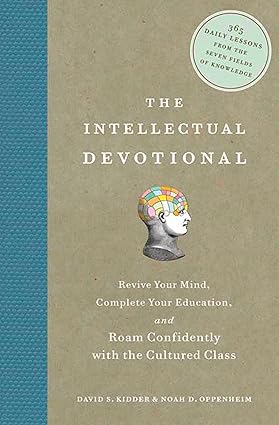 The Intellectual Devotional: Revive Your... by Kidder, David S.