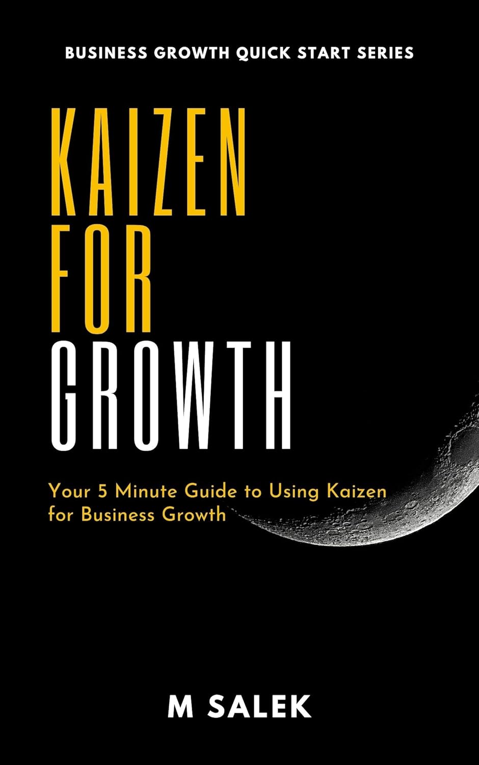 Amazon.com: Kaizen for Growth: Your 5 Minute Guide to Using Kaizen for ...