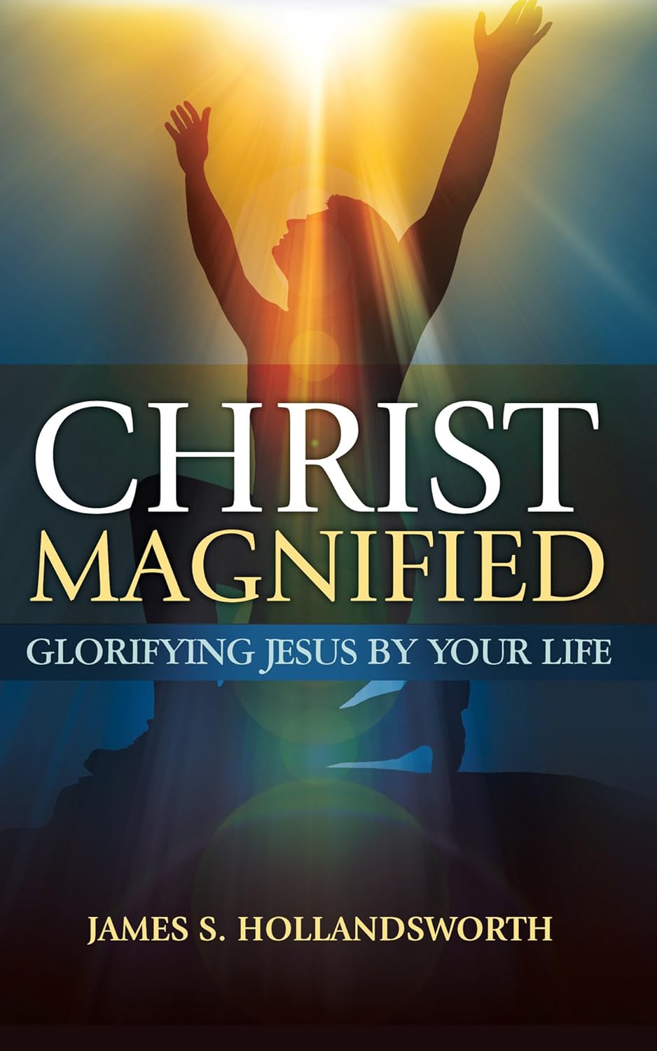 Christ Magnified: Glorifying Jesus by Your Life - Kindle edition by ...