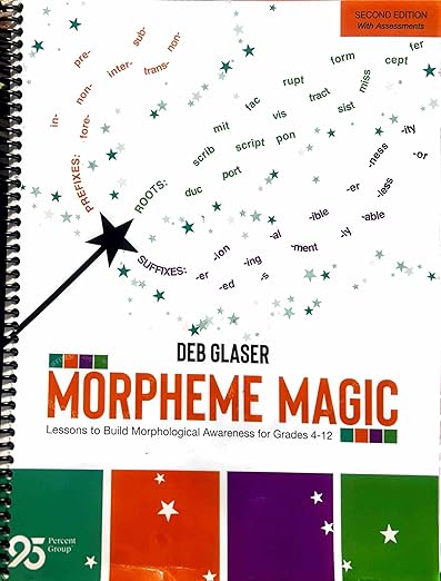 Morpheme Magic , Second Edition with Assessments for Grades 4-12: Deborah R. Glaser ...