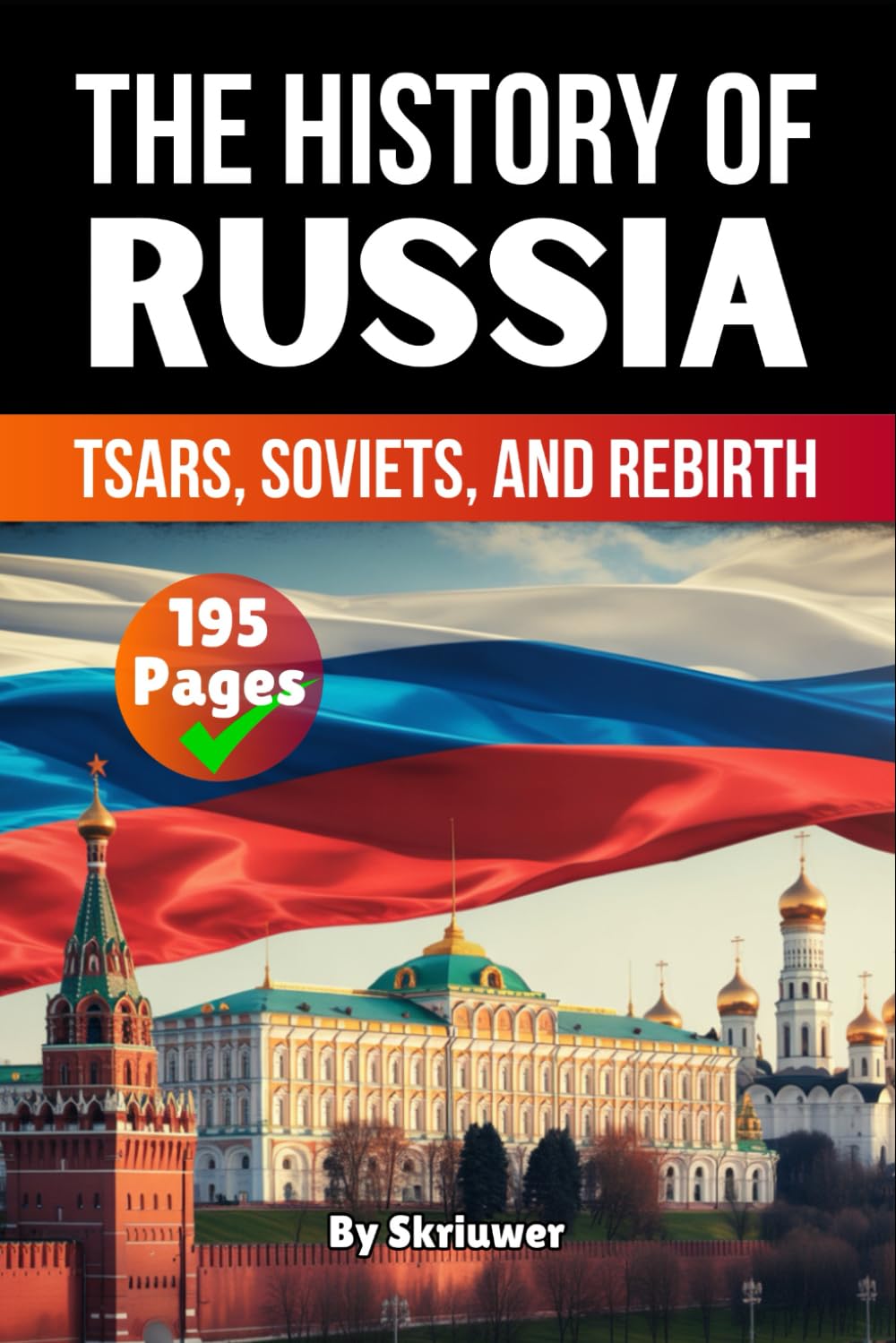 The History of Russia: Tsars, Soviets, and Rebirth (Russian History Books)