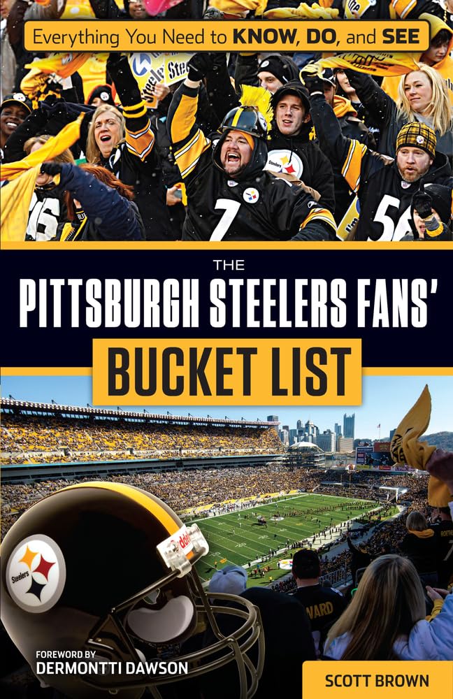 The Pittsburgh Steelers Fans' Bucket List: Brown, Scott: 9781629372549 ...