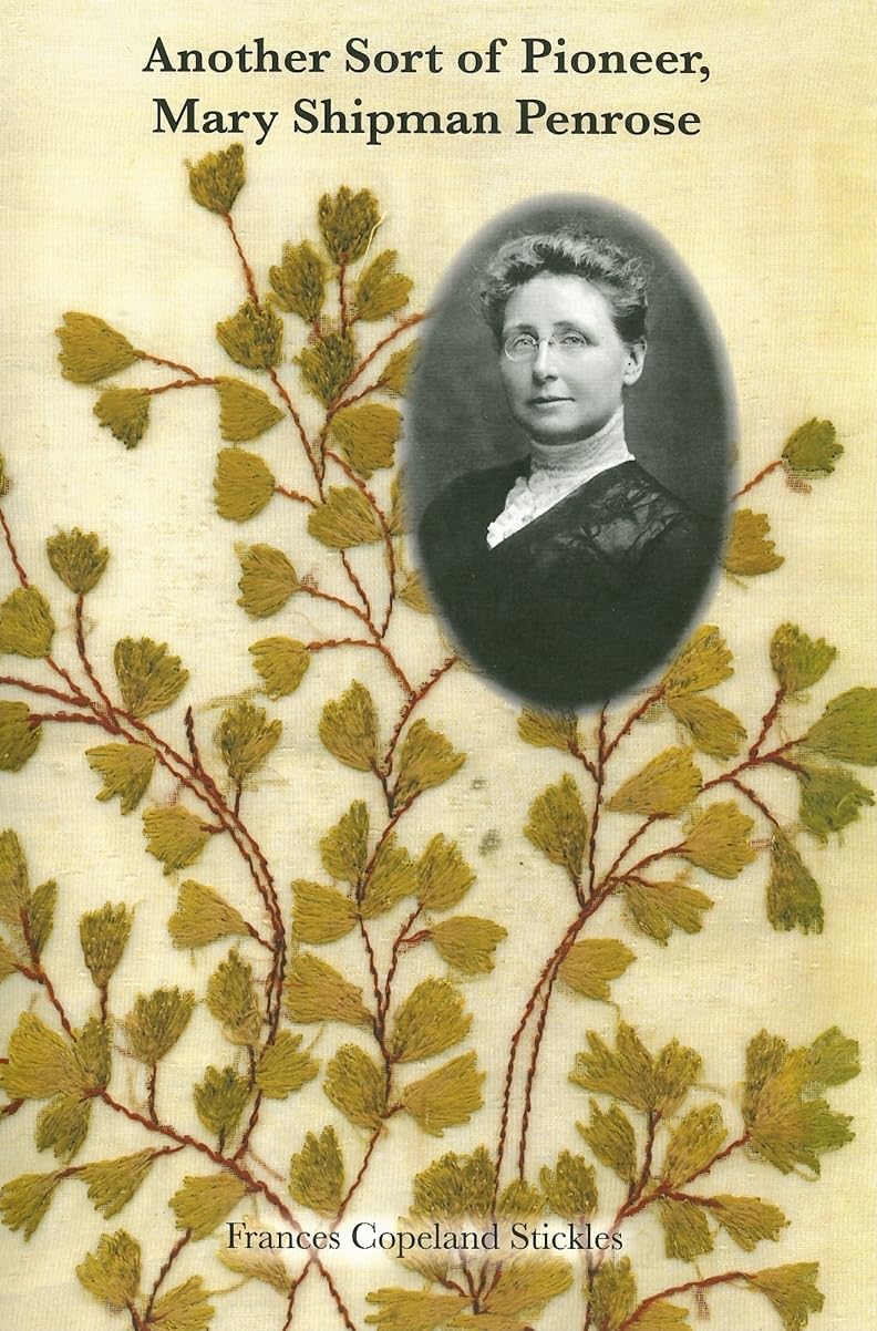 Another Sort of Pioneer: Mary Shipman Penrose: Stickles, Frances ...