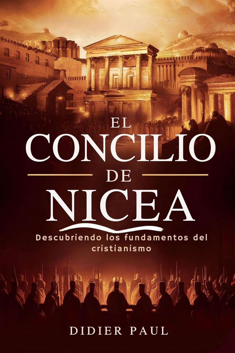 El Concilio de Nicea: Descubriendo los fundamentos del cristianismo ...