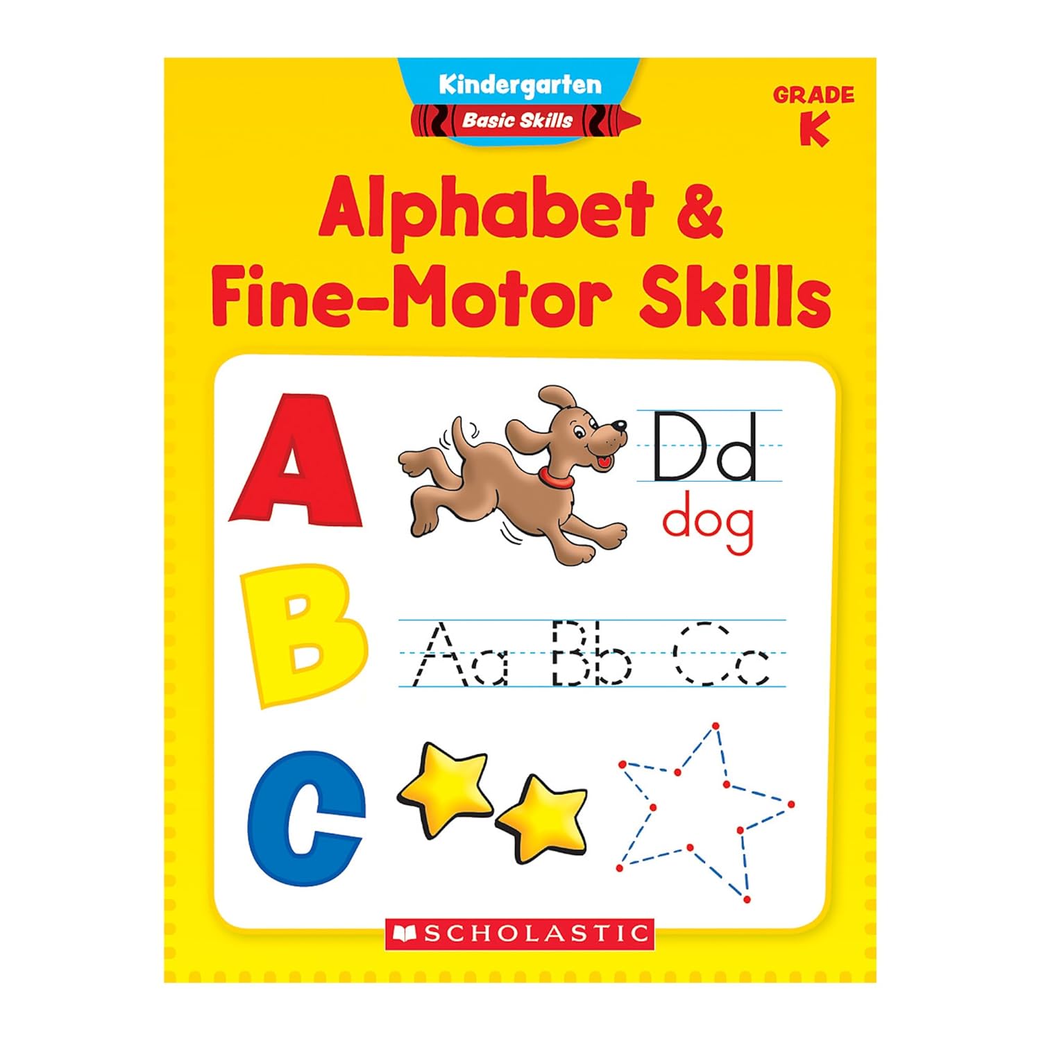 Kindergarten Basic Skills: Alphabet & Fine-Motor Skills: Scholastic ...
