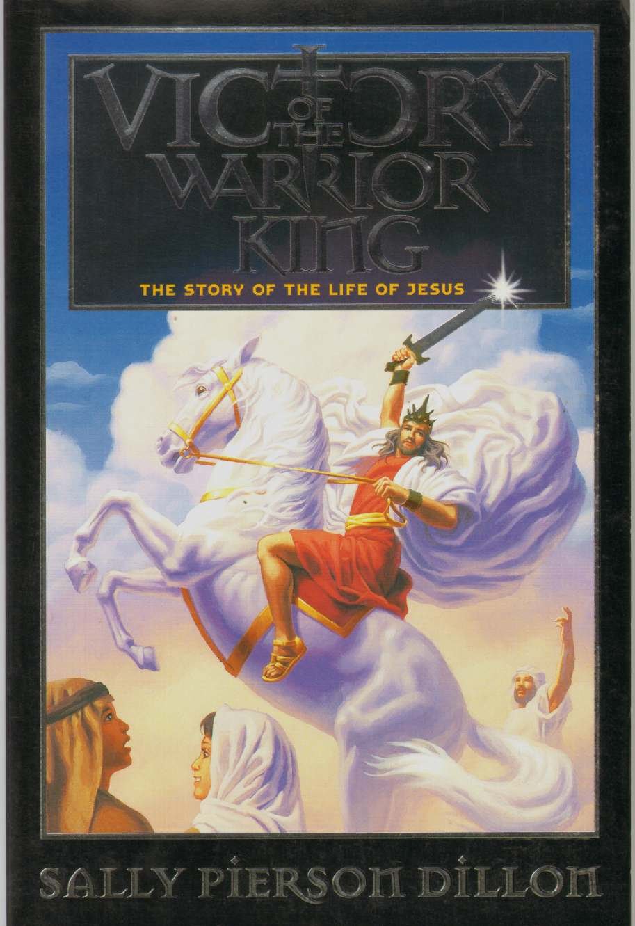 Victory of the Warrior King: The Story of the Life of Jesus (War of the ...