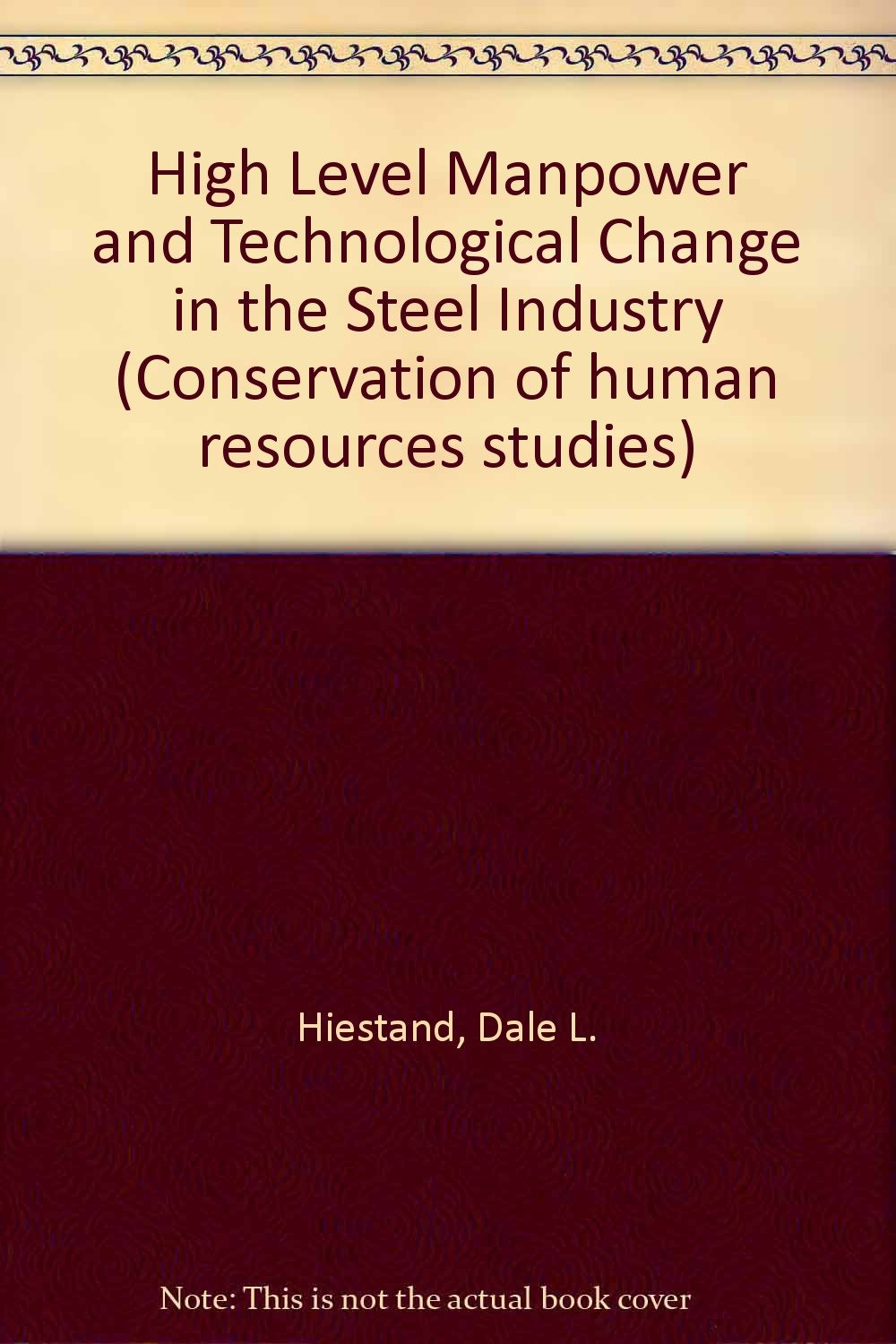 High Level Manpower and Technological Change in the Steel Industry ...