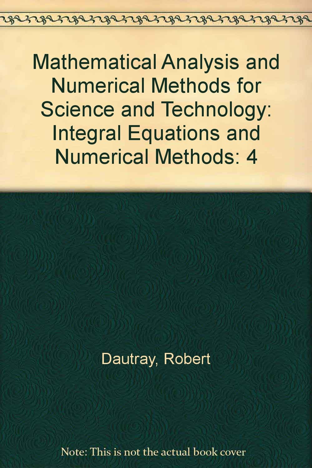 Buy Mathematical Analysis and Numerical Methods for Science and Technology: Integral Equations ...