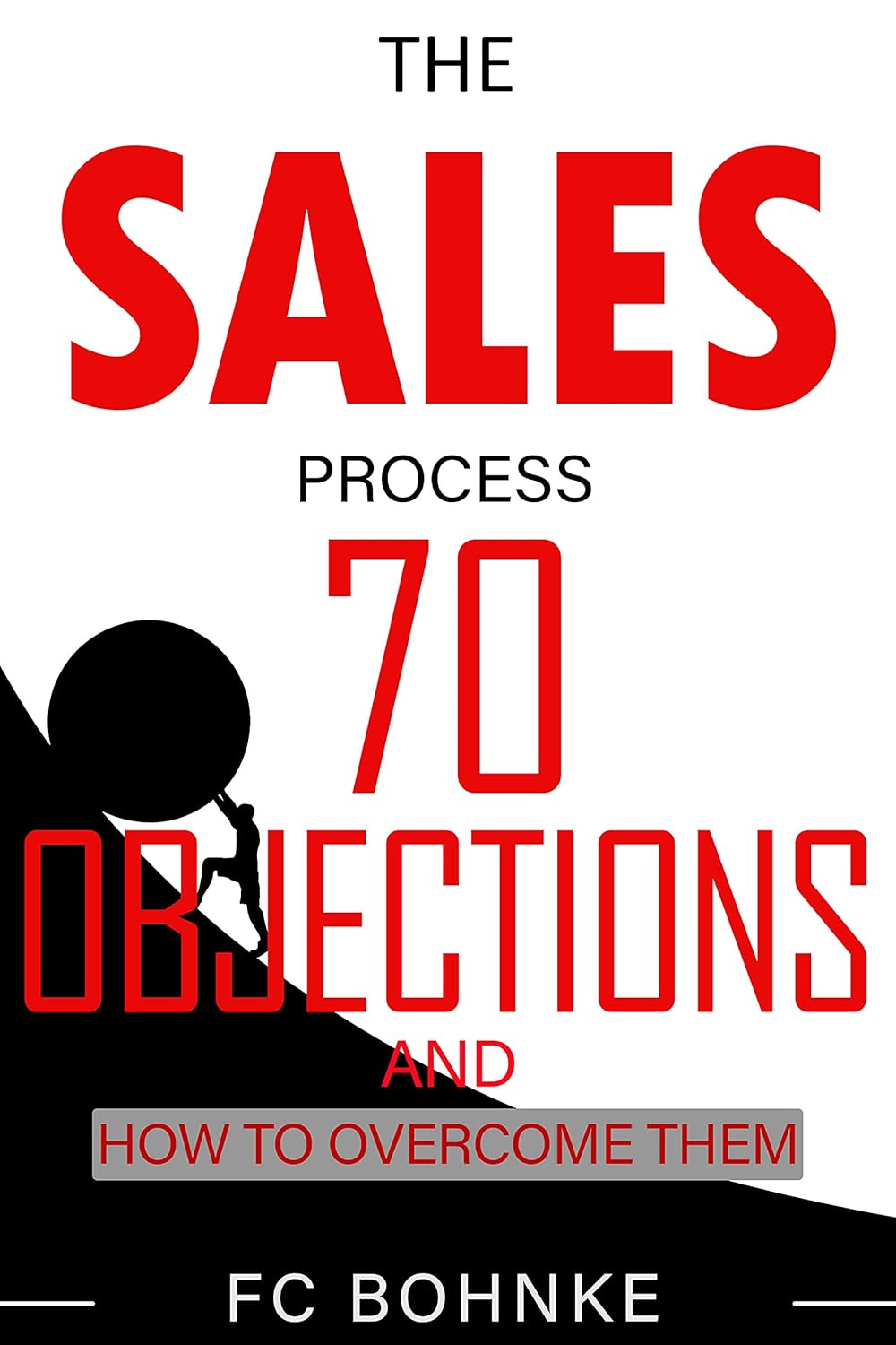 The Sales Process: 70 Objections and How to Overcome Them - Sales Book ...