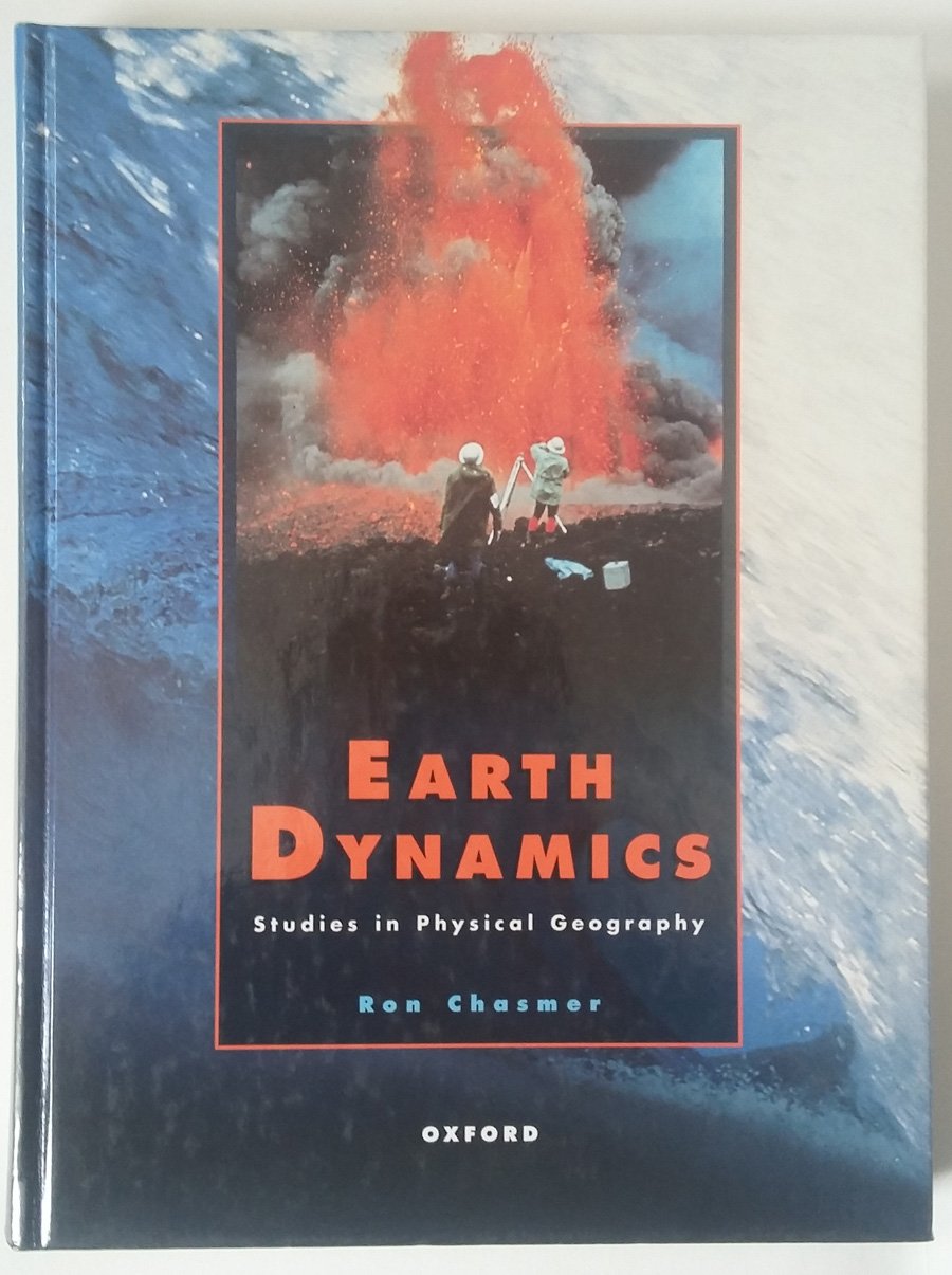 Earth Dynamics: Studies in Physical Geography: Chasmer, Ron ...