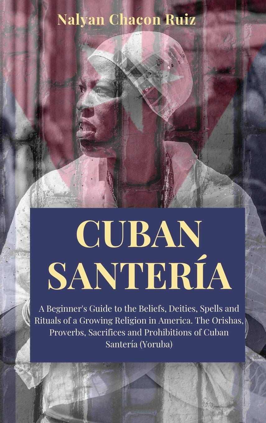 Buy Cuban Santería: A Beginner's Guide to the Beliefs, Deities, Spells ...